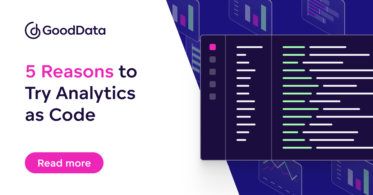 5 Reasons to Try Analytics as Code | GoodData