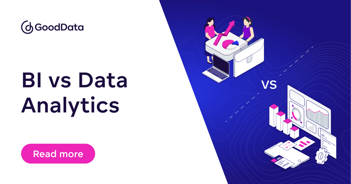 BI vs. Data Analytics: Which Do You Need? | GoodData