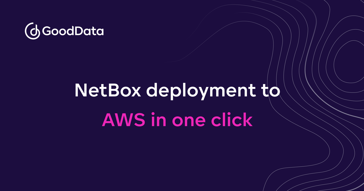 Netbox Deployment To Aws In One Click Gooddata