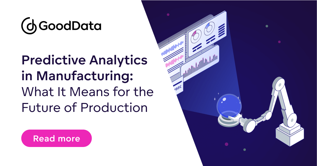 Predictive Analytics in Manufacturing: The Future of Production | GoodData