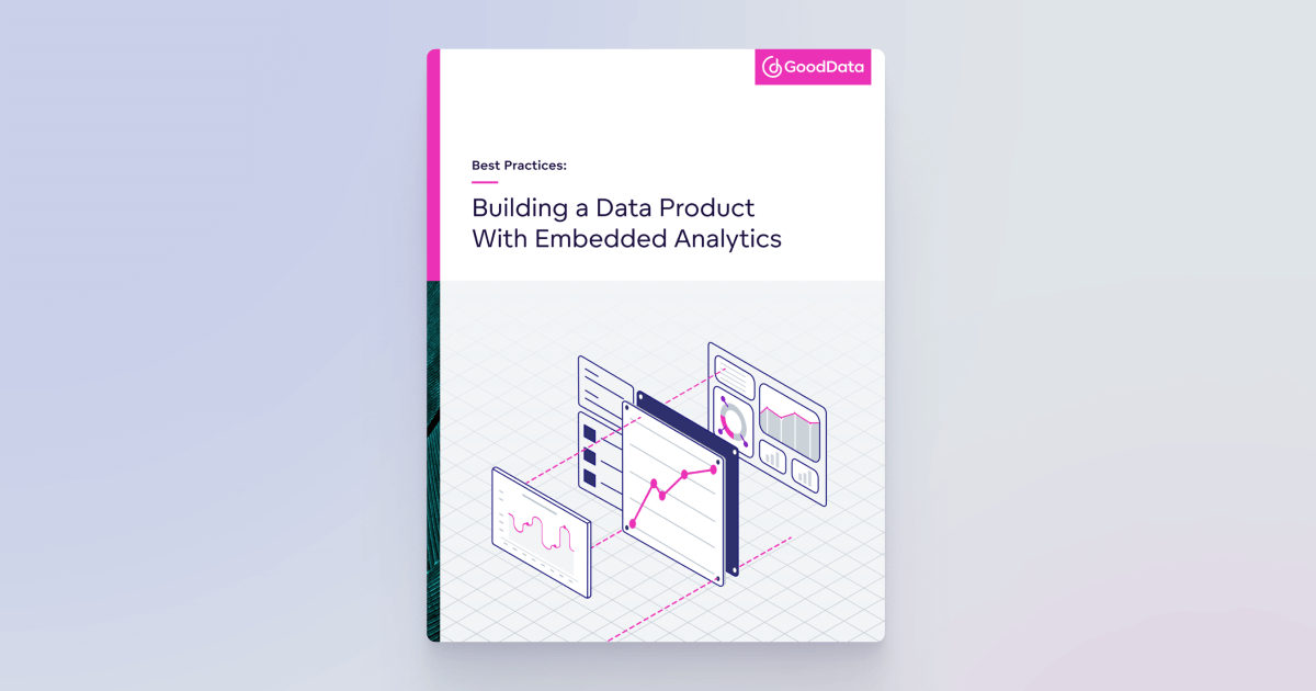 Best Practices for Building a Data Product With Embedded Analytics | GoodData