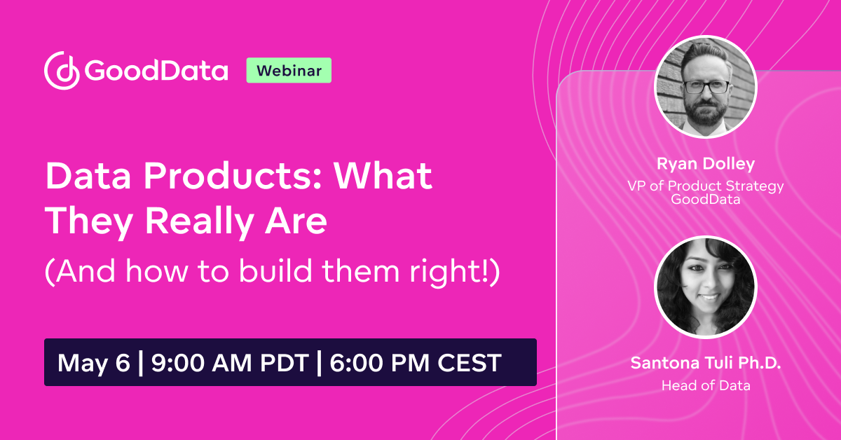 Data Products: What They Really Are (And How to Build Them Right) | GoodData