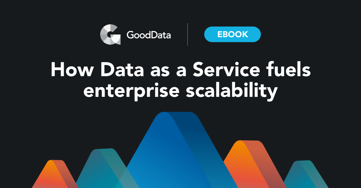 Scaling business analytics with Data as a Service | GoodData