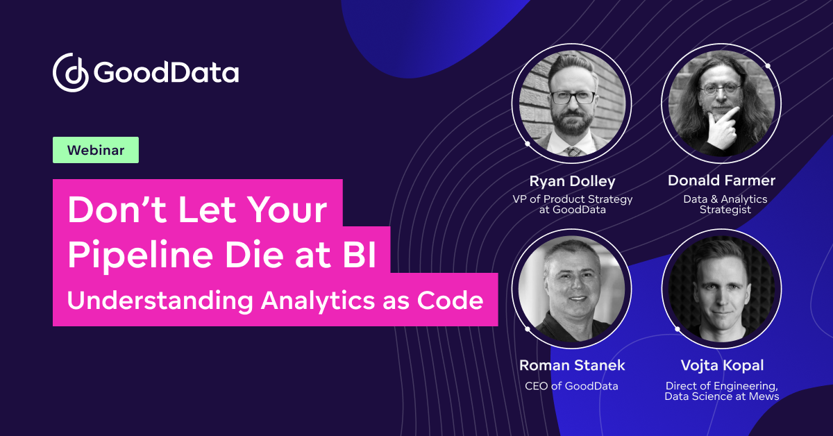 Don’t Let Your Pipeline Die at BI: Understanding Analytics as Code | GoodData
