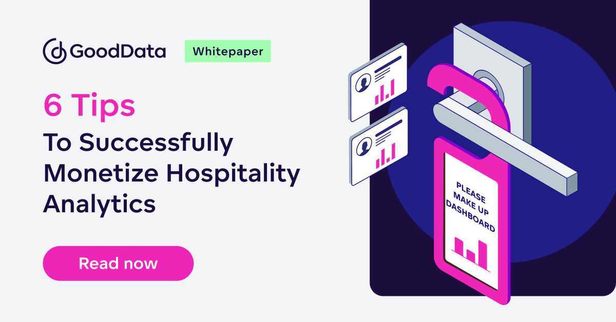 6 Tips To Successfully Monetize Hospitality Analytics | GoodData