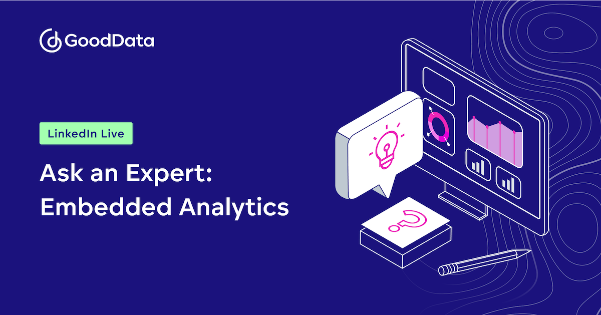 Ask an Expert: Embedded Analytics | GoodData
