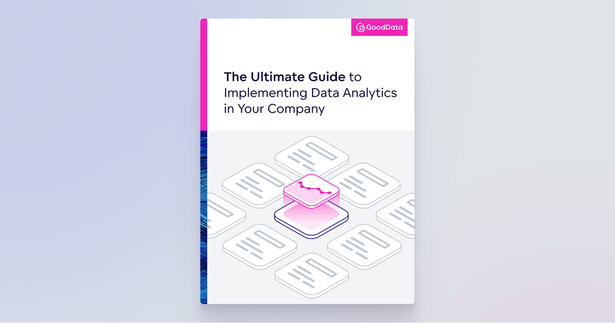 The Ultimate Guide to Implementing Data Analytics in Your Company | GoodData